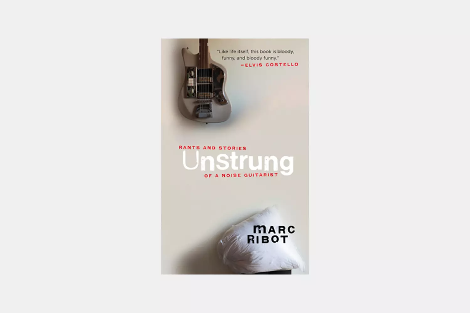 Unstrung: التشدق وقصص عازف الجيتار الضجيج